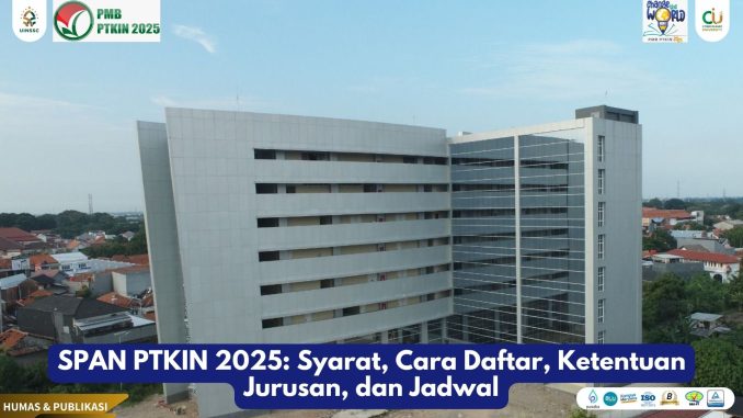 SPAN PTKIN 2025: Syarat, Cara Daftar, Ketentuan Jurusan, dan Jadwal - Portal Berita dan ...